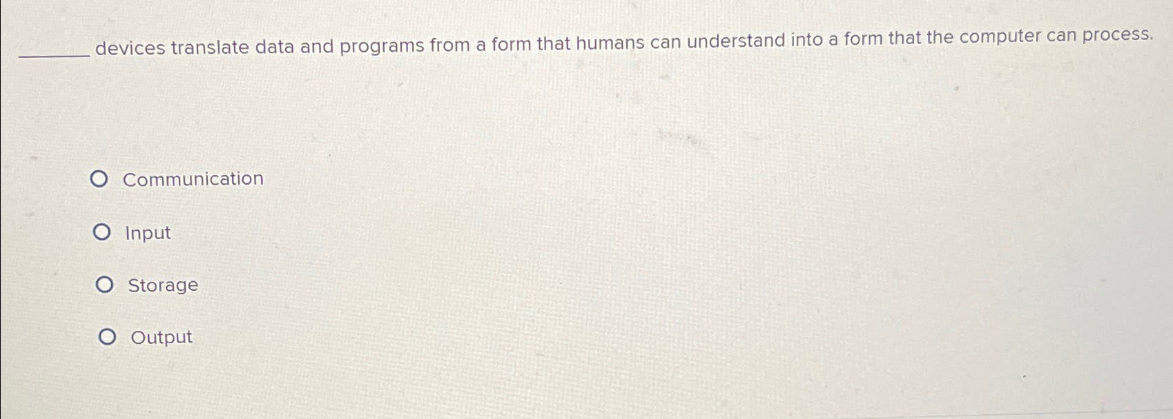 Solved devices translate data and programs from a form that | Chegg.com