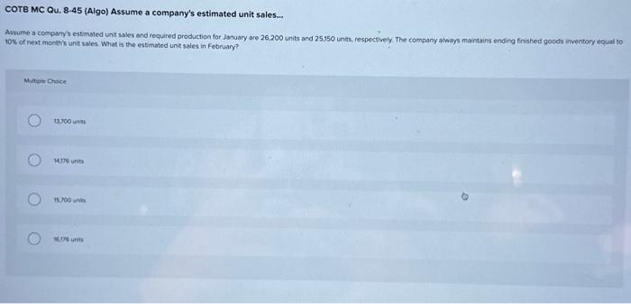Solved COTB MC Qu. 8-45 (Algo) Assume a company's estimated | Chegg.com