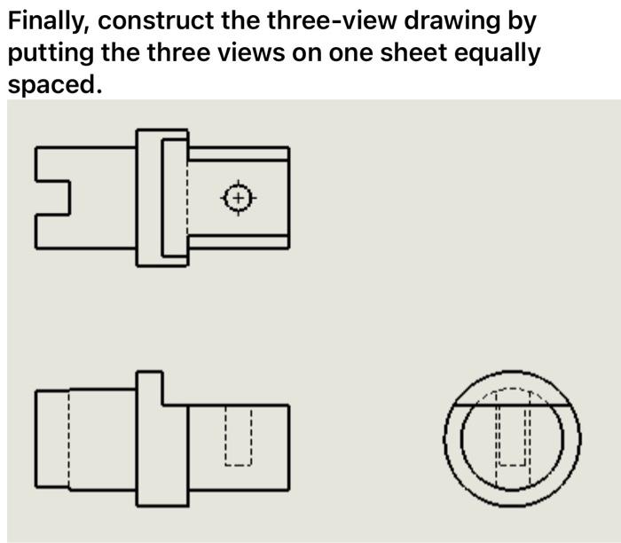 Solved Construct a three-view drawing of each object using | Chegg.com