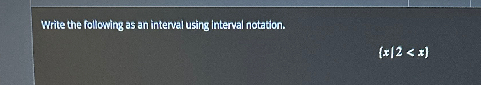 Solved Write the following as an interval using interval | Chegg.com