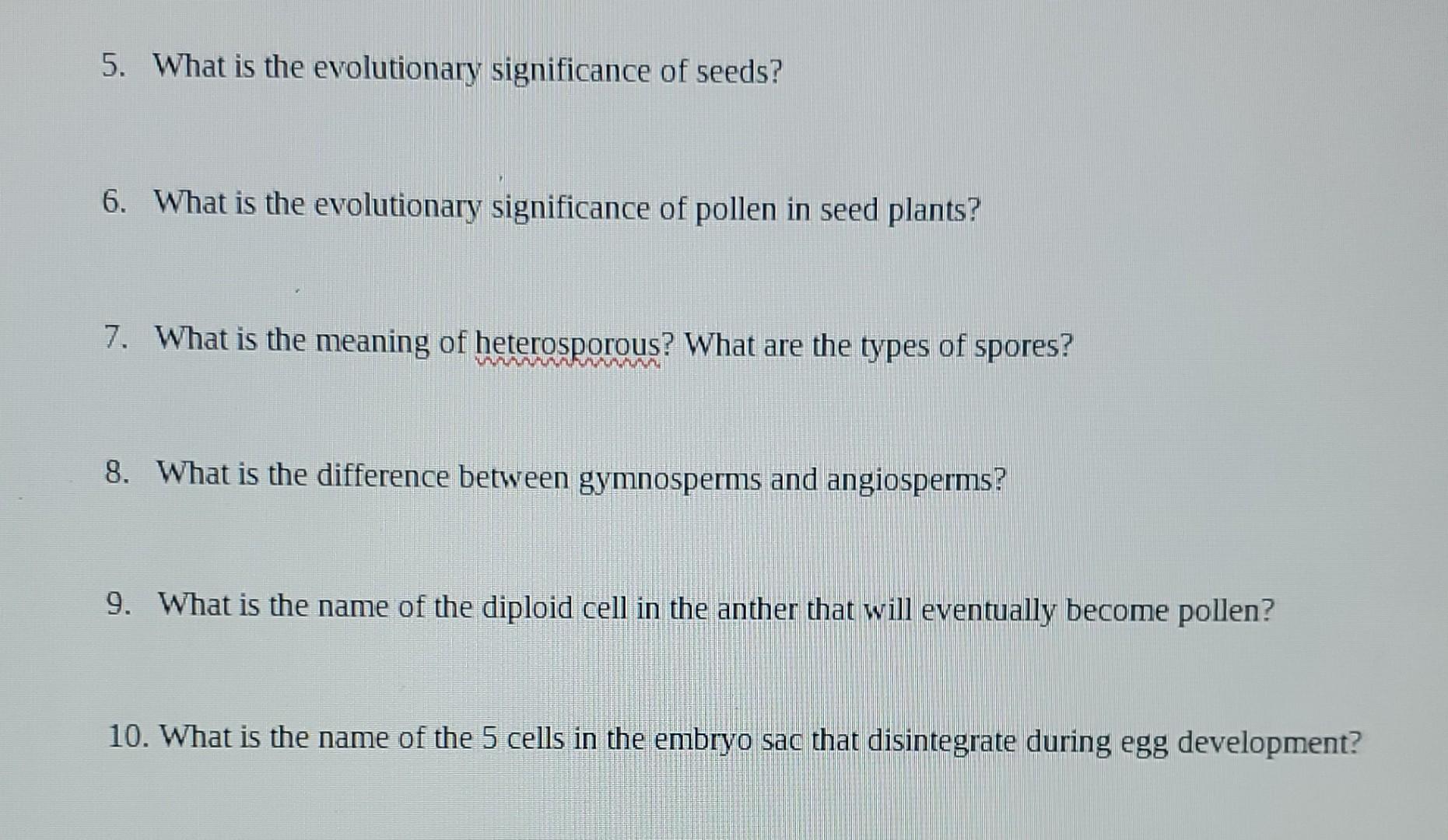 Solved 5. What is the evolutionary significance of seeds? 6. | Chegg.com