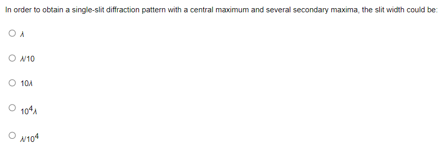Solved In order to obtain a single-slit diffraction pattern | Chegg.com