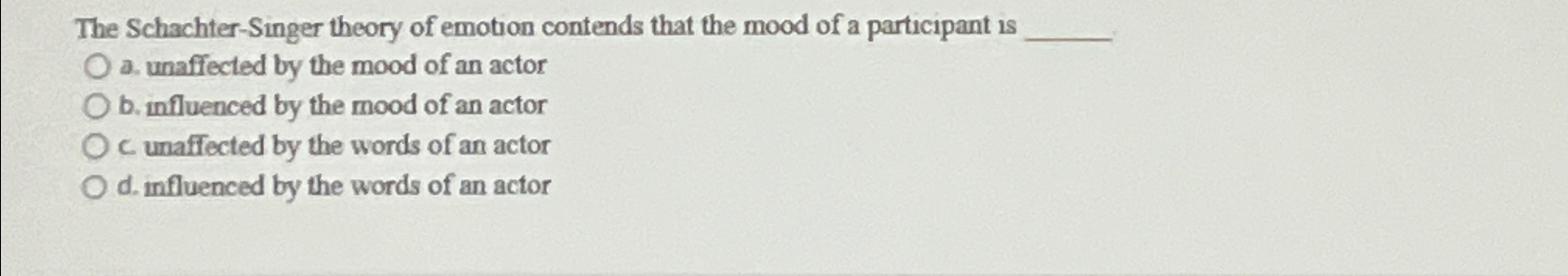 Solved The Schachter-Singer theory of emotion contends that | Chegg.com