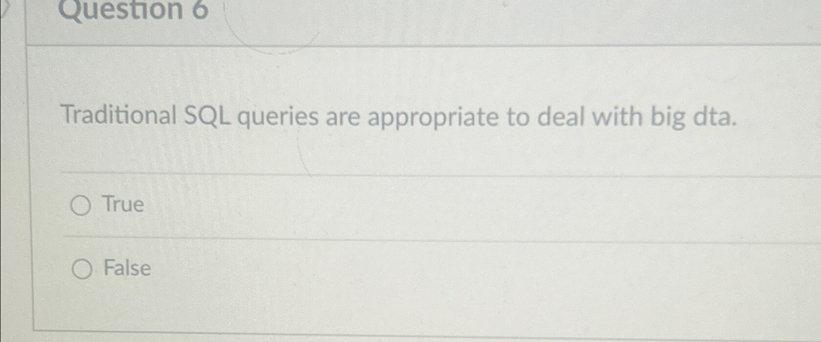 Solved Question 6Traditional SQL queries are appropriate to | Chegg.com