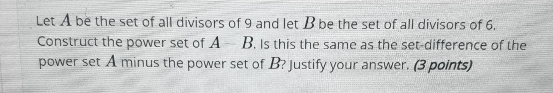 Solved Let A be the set of all divisors of 9 and let B be | Chegg.com