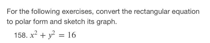 Solved For the following exercises, convert the rectangular | Chegg.com