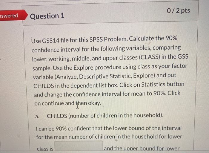 0/2 pts swered Question 1 Use GSS14 file for this | Chegg.com 0/2 pts swered Question 1 Use GSS14 file for this | Chegg.com