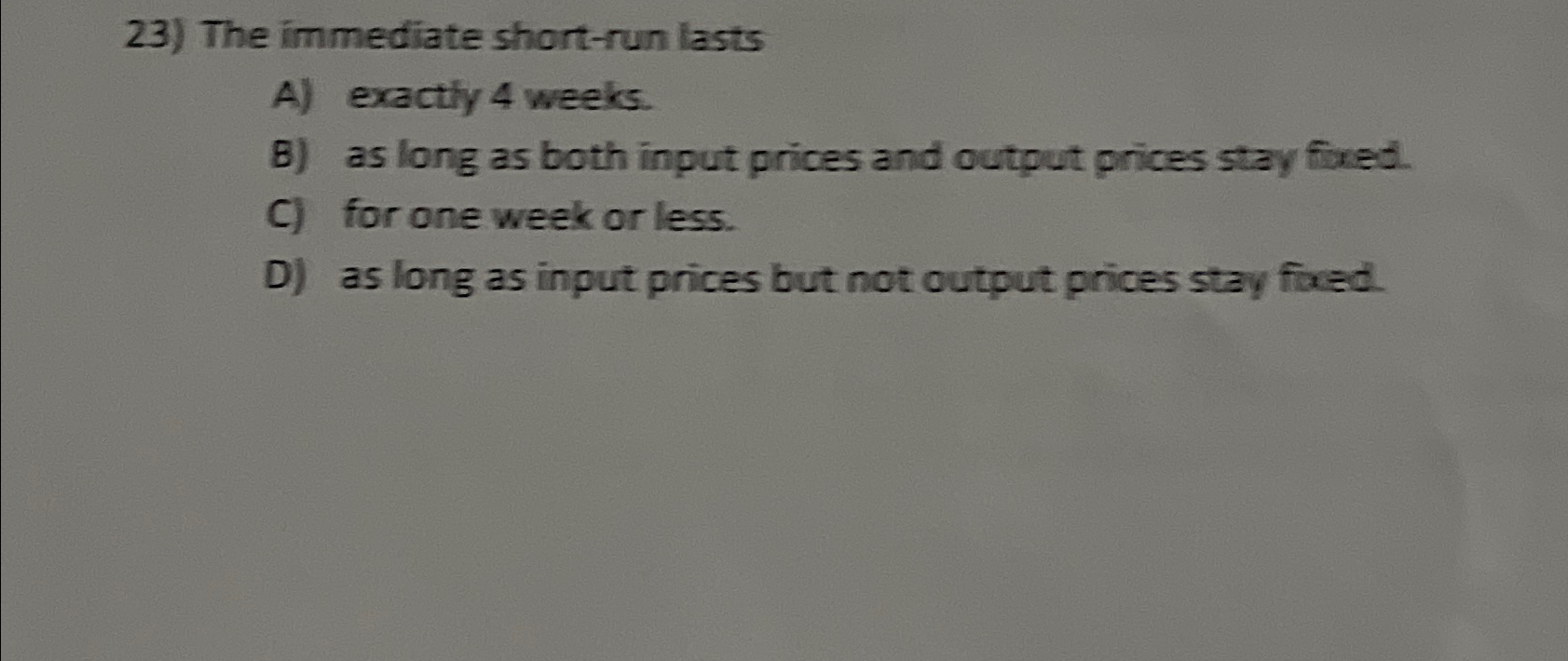 Solved The immediate short-run lastsA) ﻿exactly 4 ﻿weeks.B) | Chegg.com