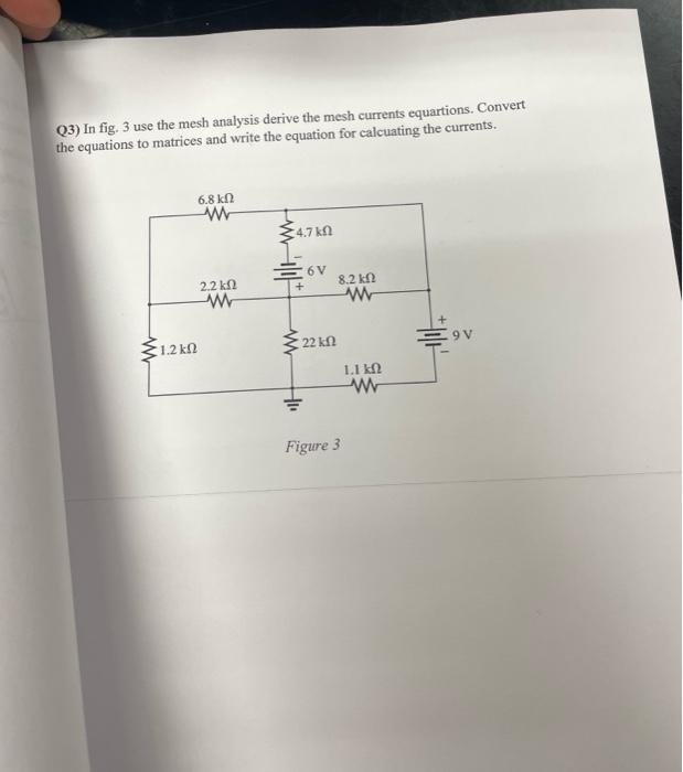 Q3) In fig. 3 use the mesh analysis derive the mesh | Chegg.com