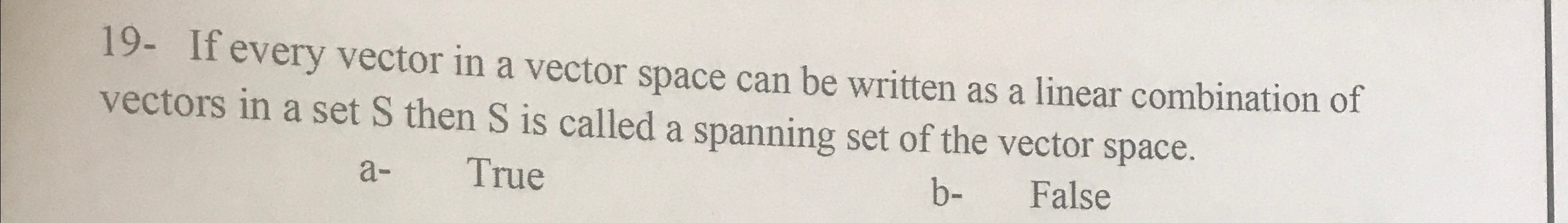 Solved 19- ﻿If every vector in a vector space can be written | Chegg.com