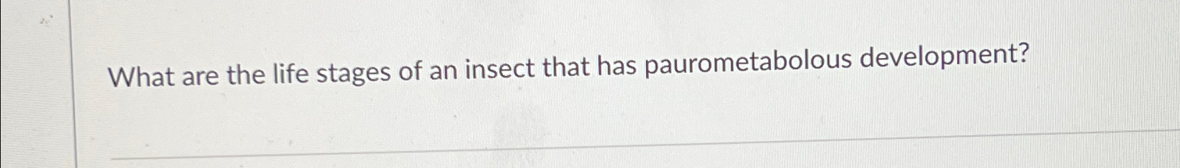 Solved What are the life stages of an insect that has | Chegg.com