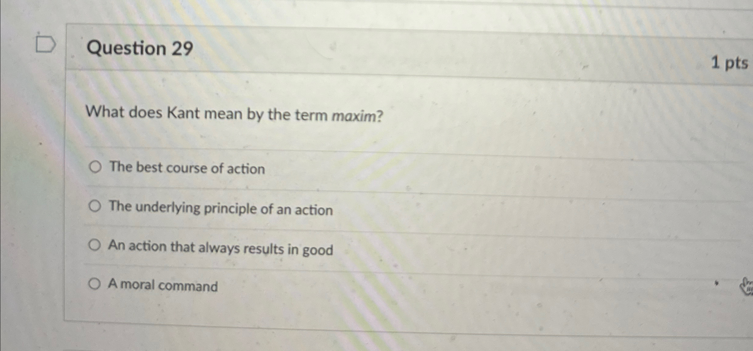 Solved Question 29What does Kant mean by the term maxim?1 | Chegg.com
