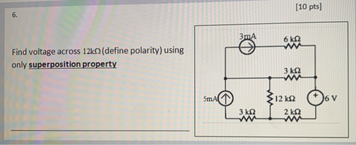 Solved [10 pts) 6. 3mA 6 ΚΩ Find voltage across 12kQ2 | Chegg.com
