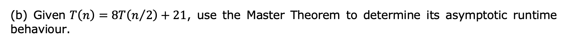 T(n)=8T(n2)+21, ﻿use the Master Theorem to determine | Chegg.com