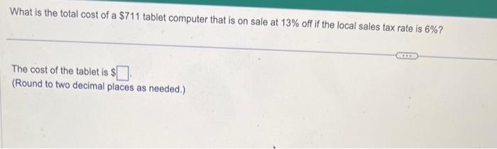 Solved What is the total cost of a $711 tablet computer that | Chegg.com