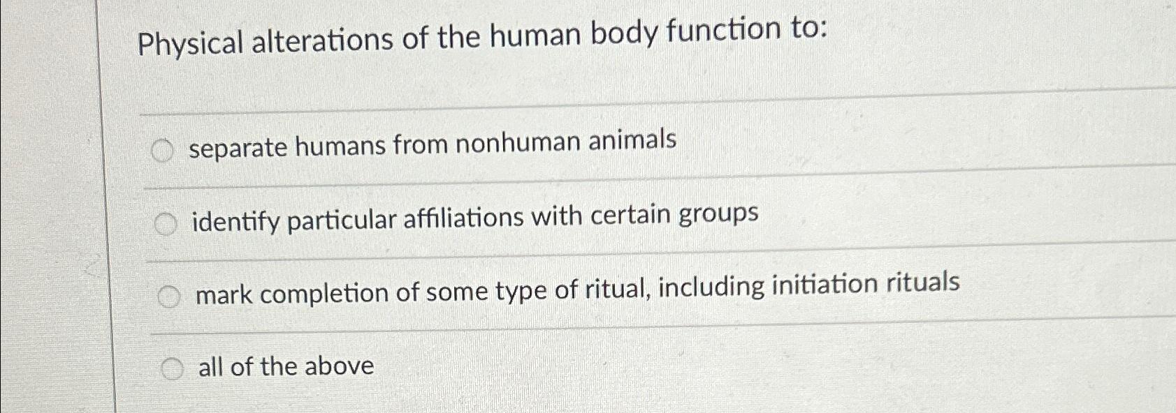 Solved Physical alterations of the human body function | Chegg.com