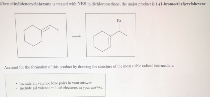 Solved Vhen ethylidenecyclohexane is treated with NBS in | Chegg.com