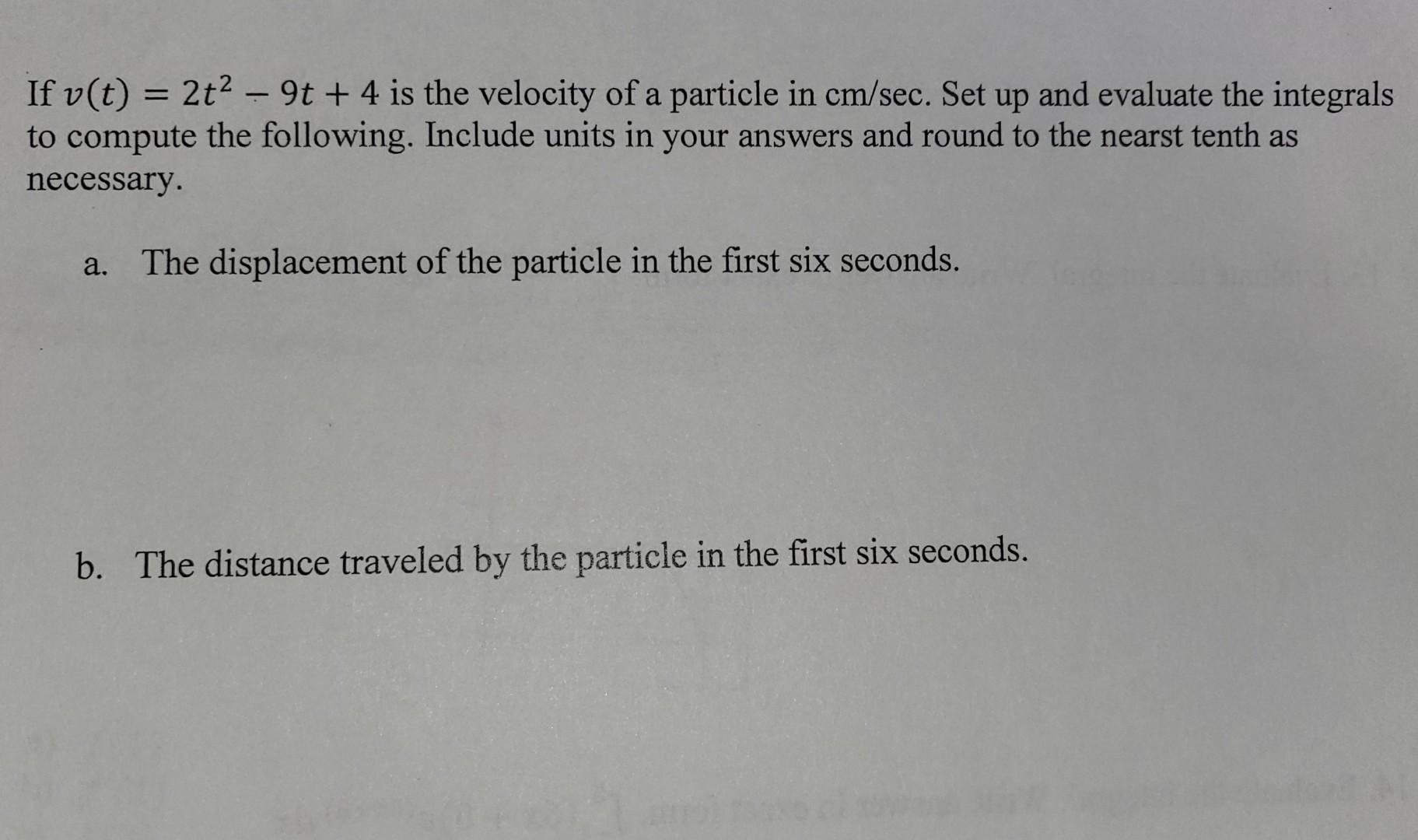 Solved If v(t)=2t2−9t+4 is the velocity of a particle in | Chegg.com