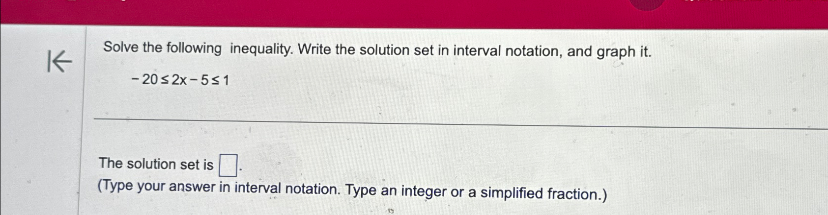 Solved Solve the following inequality. Write the solution | Chegg.com