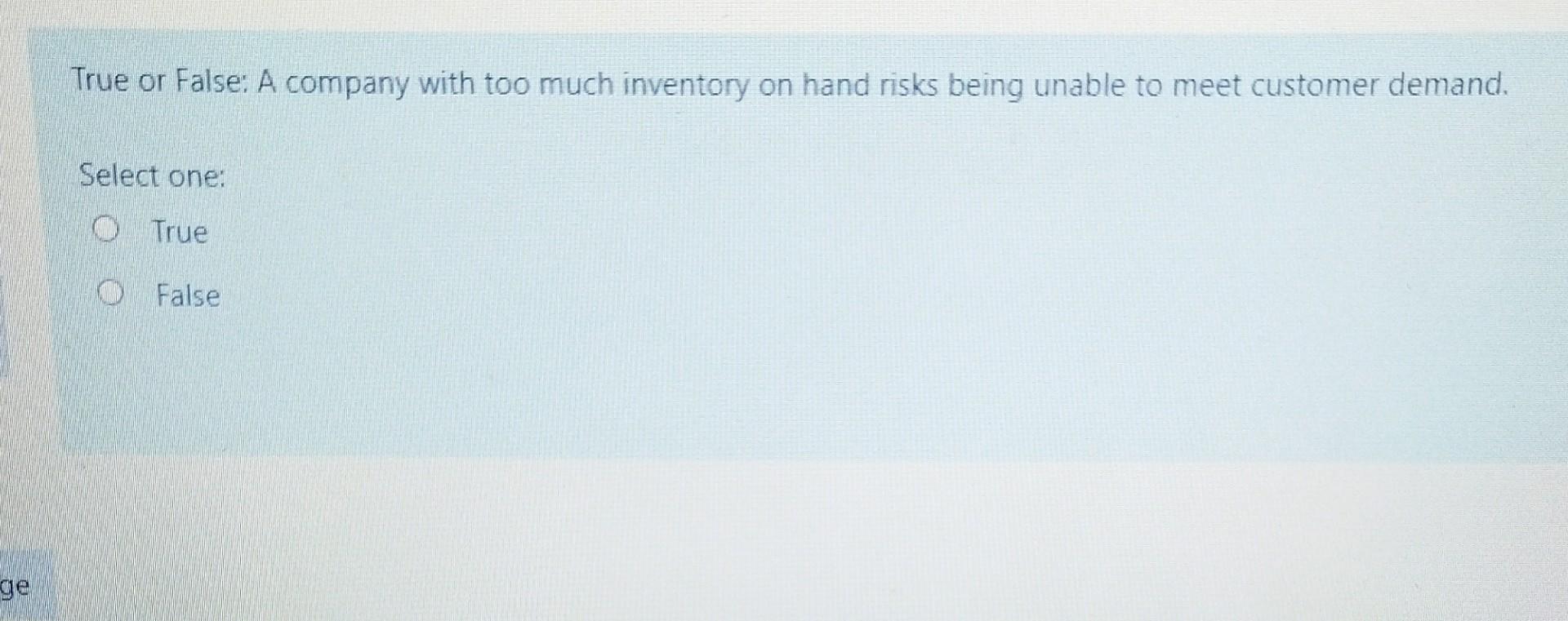 Solved True or False: A company with too much inventory on | Chegg.com