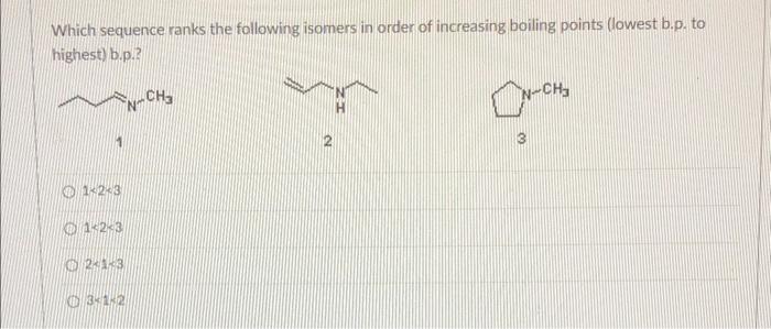 Solved Which sequence ranks the following isomers in order | Chegg.com