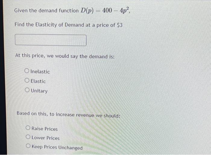 Solved Given the demand function D(p)=400−4p2, Find the | Chegg.com