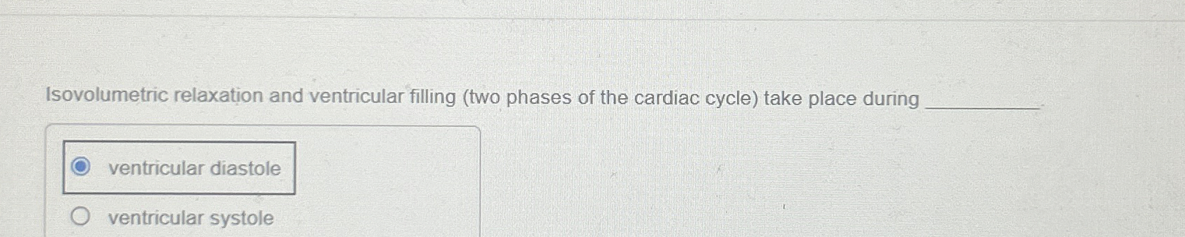 Solved Isovolumetric relaxation and ventricular filling (two | Chegg.com
