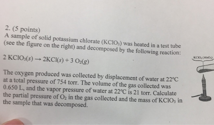 Solved 2. (5 points) A sample of solid potassium chlorate | Chegg.com