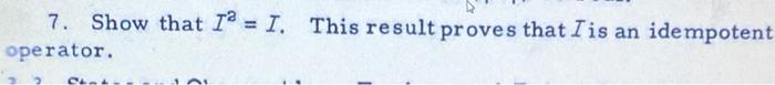 Solved 7. Show that I = I. This result proves that Iis an | Chegg.com