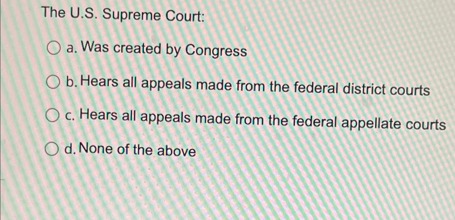 Solved The U.S. ﻿Supreme Court:a. ﻿Was created by Congressb. | Chegg.com