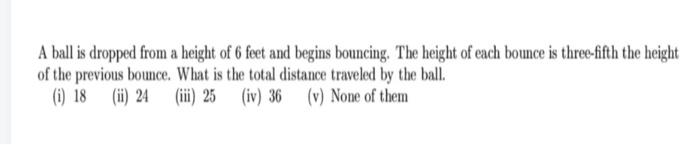 A ball is dropped from a height of 6 feet and begins | Chegg.com
