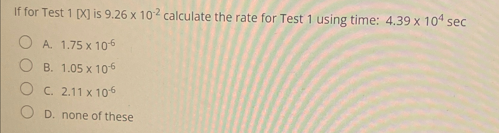 Solved If for Test 1[x] ﻿is 9.26×10-2 ﻿calculate the rate | Chegg.com