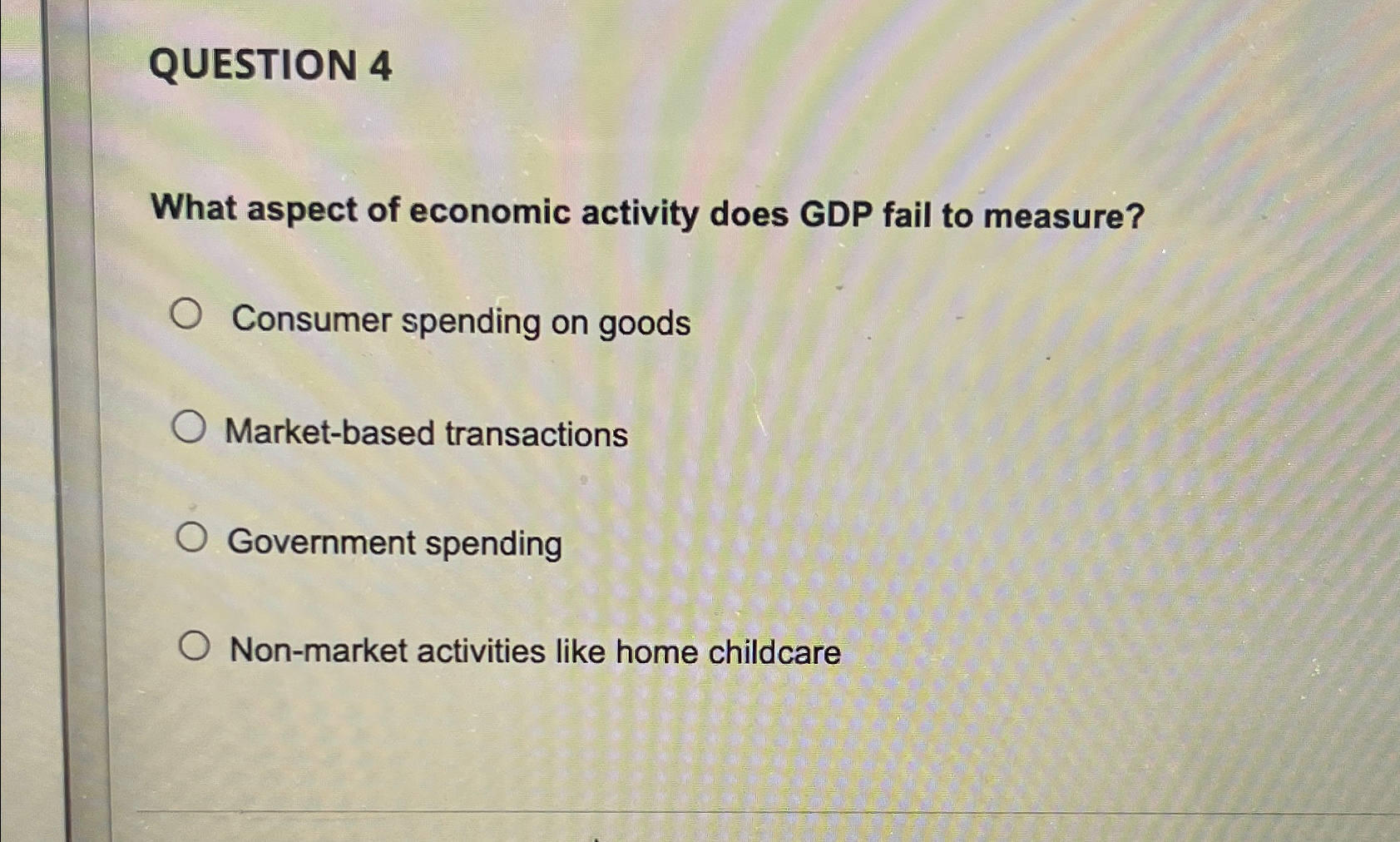 Solved QUESTION 4What aspect of economic activity does GDP | Chegg.com