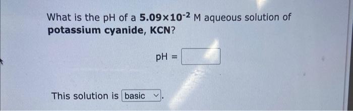 Solved What is the pH of a 5.09×10−2M aqueous solution of | Chegg.com