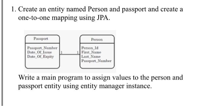 Solved 1. Create an entity named Person and passport and | Chegg.com