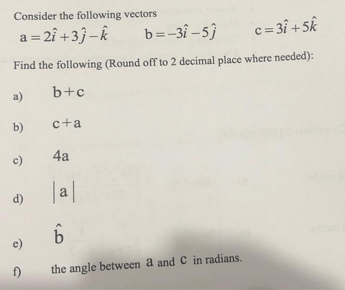 Solved Consider the following vectors a = 2î +39 – b=-3î – | Chegg.com