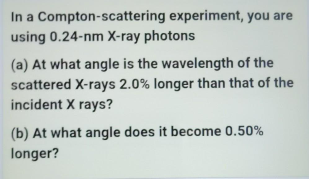 Solved In a Compton-scattering experiment, you are using | Chegg.com