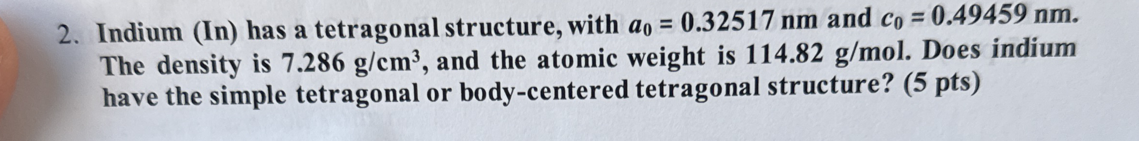 Solved Indium (In) ﻿has a tetragonal structure, with | Chegg.com
