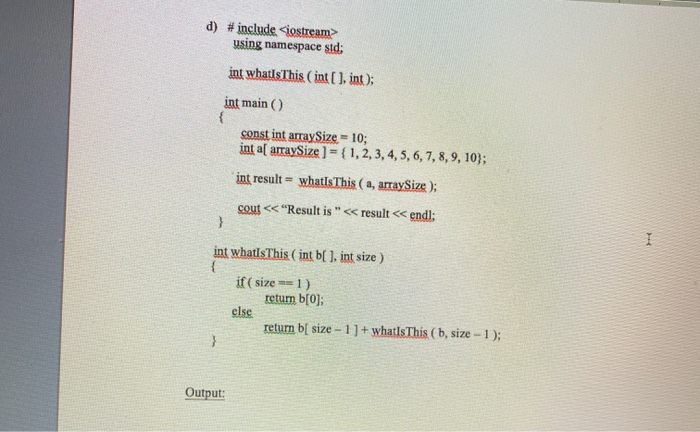 Solved d) #include using namespace std; int whatisThis(int | Chegg.com