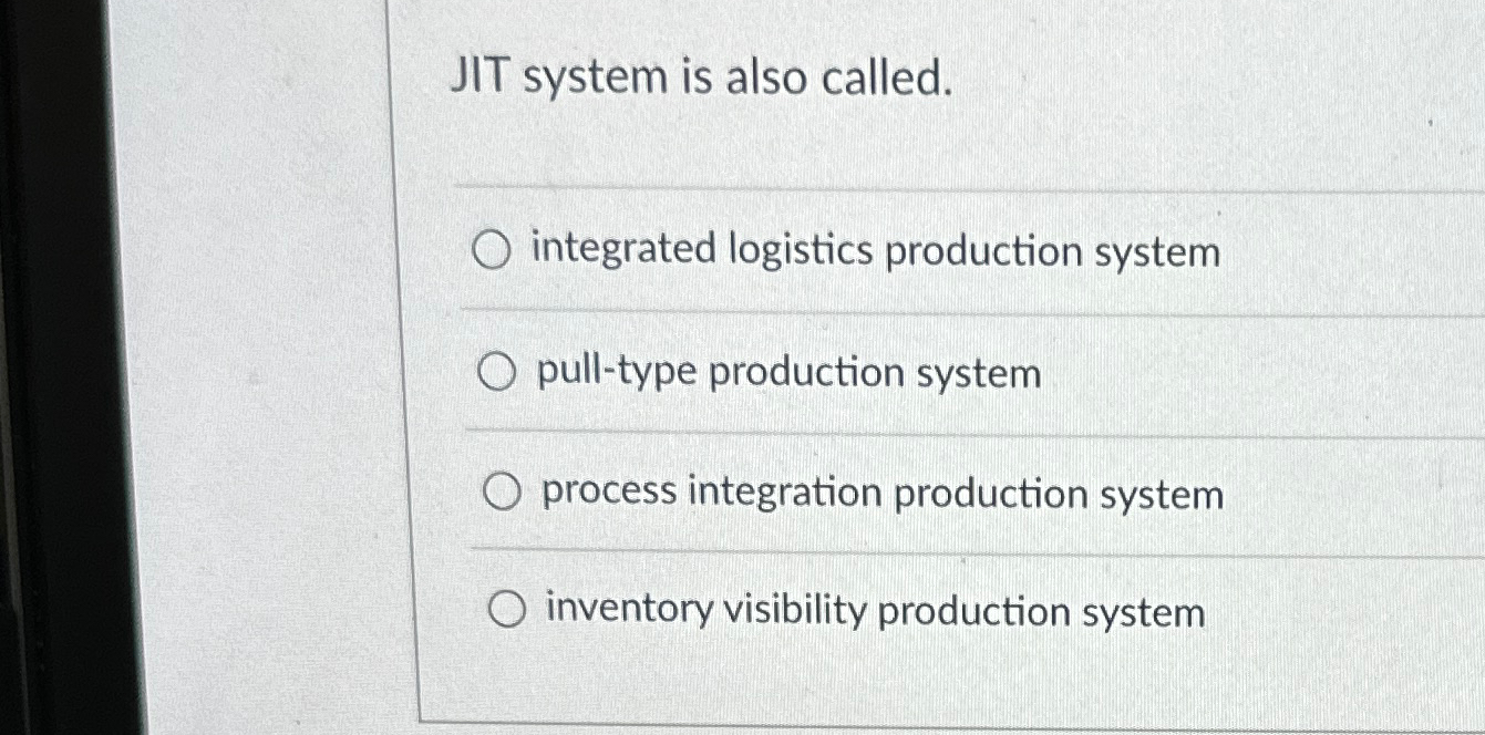 Solved JIT system is also called.q,integrated logistics | Chegg.com Solved JIT system is also called.q,integrated logistics | Chegg.com