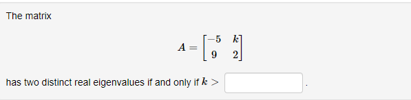 Solved The Matrixa 5k92 Has Two Distinct Real Eigenvalues 