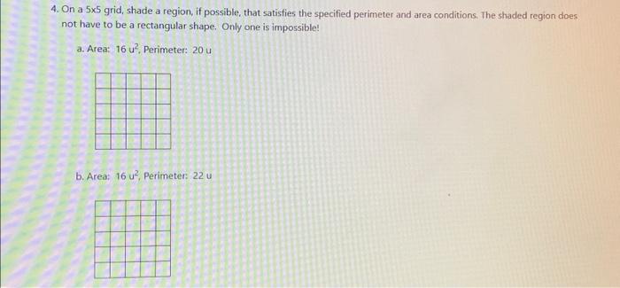 Solved 4. On a 5x5 grid, shade a region, if possible, that | Chegg.com