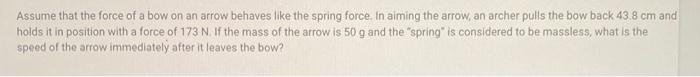 Solved Assume that the force of a bow on an arrow behaves | Chegg.com