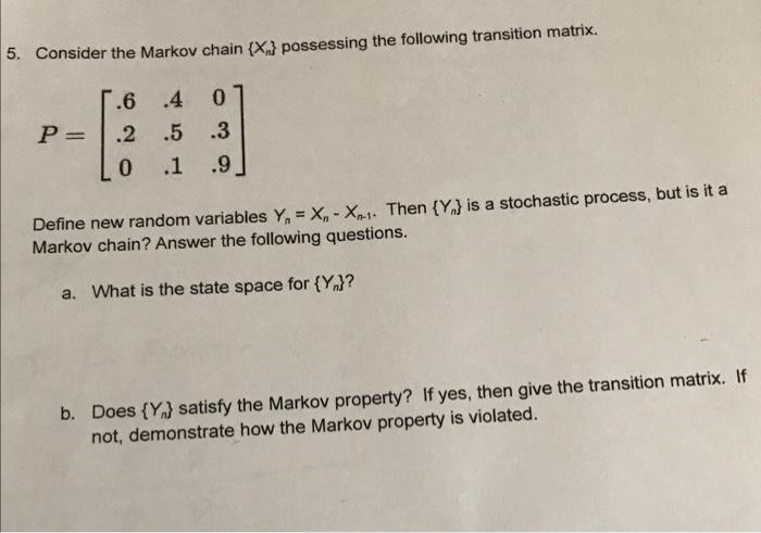 Solved Consider the Markov chain {Xn} possessing the | Chegg.com