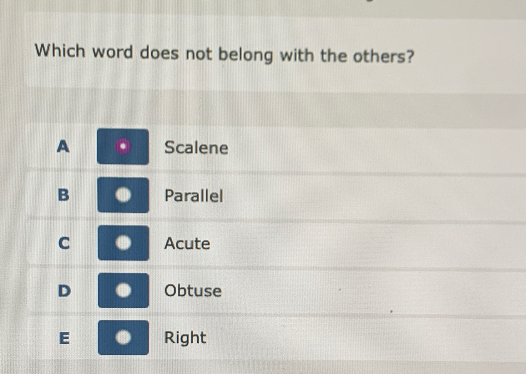 Solved Which word does not belong with the others?A ScaleneB | Chegg.com