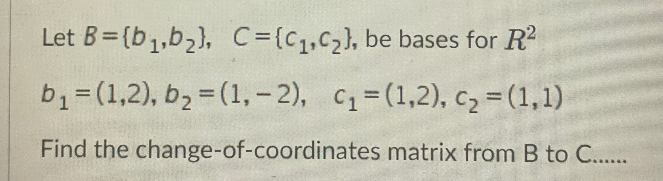 Solved Let B={b1,b2},C={c1,c2}, ﻿be bases for | Chegg.com