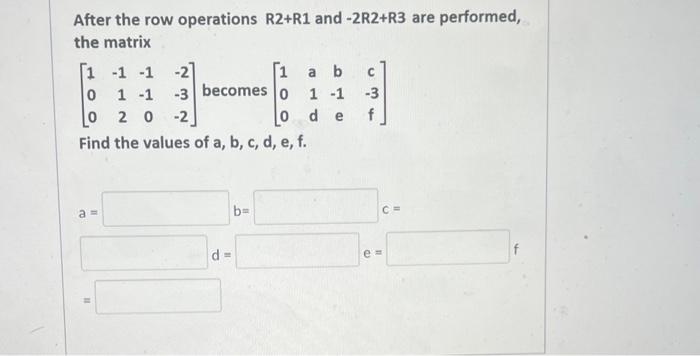 Solved After the row operations R2+R1 and −2R2+R3 are | Chegg.com