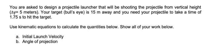Solved You are asked to design a projectile launcher that | Chegg.com