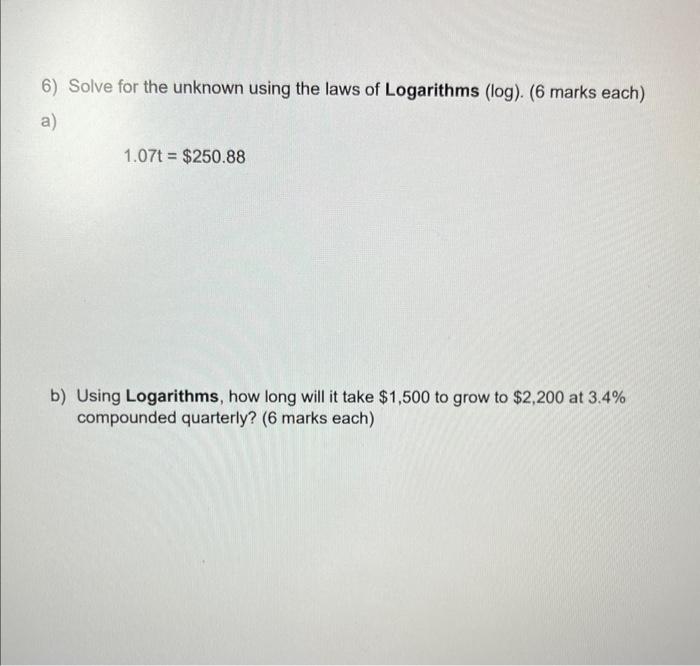 Solved 6) Solve for the unknown using the laws of Logarithms | Chegg.com