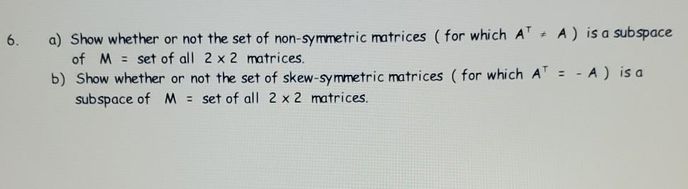 Solved 6. a) Show whether or not the set of non-symmetric | Chegg.com
